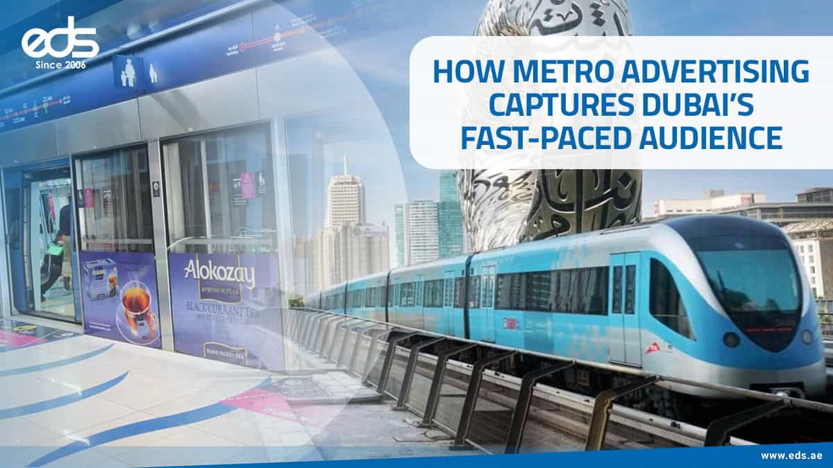 Effective Metro Advertising in Dubai | Capture High-Value Audiences